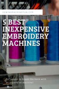 5 Cheap Embroidery Machines Worth Their Money