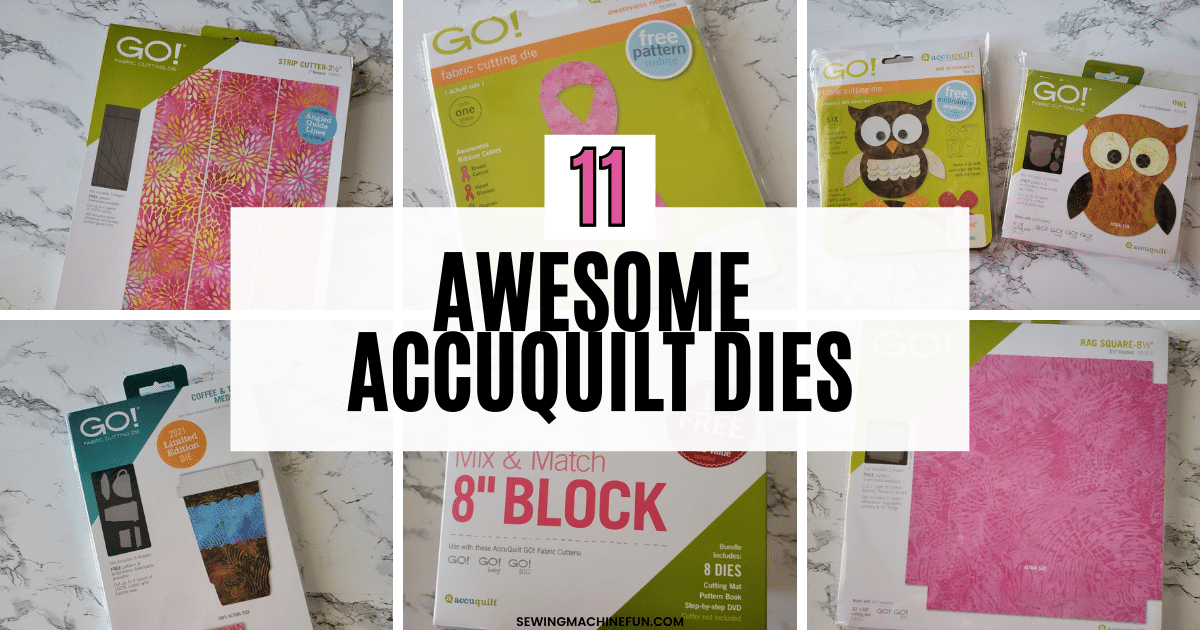 11 AccuQuilt Go! Dies To Love For Fabric Cutting
